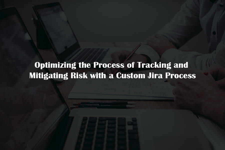 Optimize the Process of Tracking and Mitigating Risk with a Custom Jira Process - ⋮IWConnect
